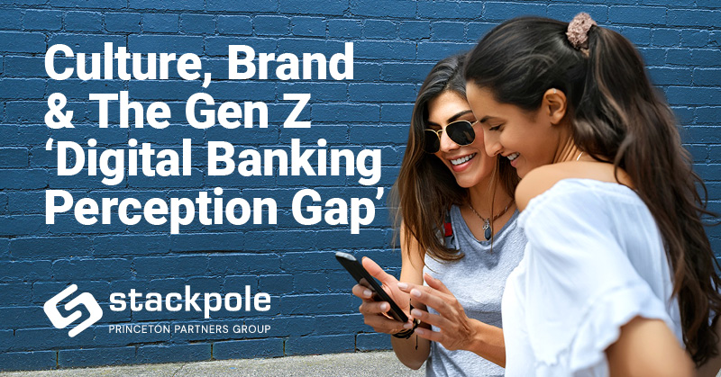 Culture, Brand & The Gen Z 'Digital Banking Perception Gap'