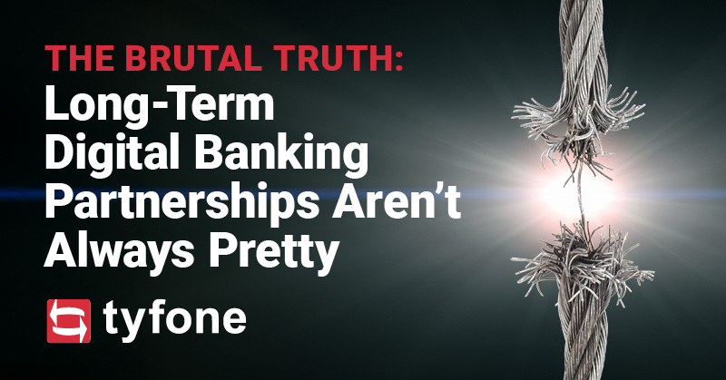 Long-Term Digital Banking Partnerships Aren’t Always Pretty