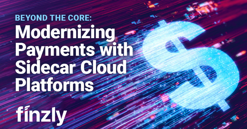 Webinar: Modernizing Payments with Sidecar Cloud Platforms